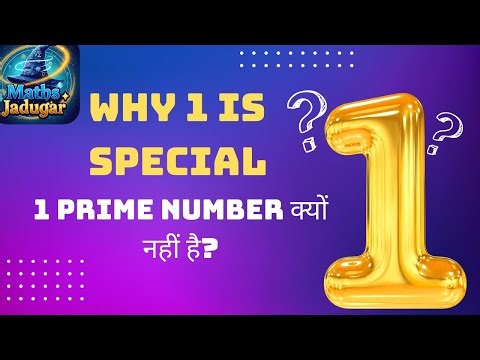 Why 1 is a Special Number BUT Not a Prime Number? | MathJadugar WHY Series