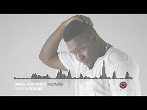 Drake - Controlla ( Cover by Sowdef ) KIZOMBA 2016