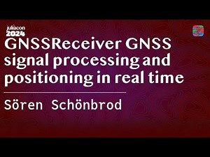 GNSSReceiver GNSS signal processing and positioning in real time | Schönbrod | JuliaCon 2024