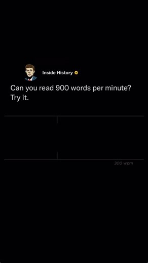 Inside History on Instagram: "Can you really read 900 words per minute? 👀 Most people read far slower than they think — but with the right focus and technique, your brain can process information much faster than you expect. This quick test challenges your speed, comprehension, and attention all at once. Give it a try and see if you can keep up. Ready? ⏱️📖"