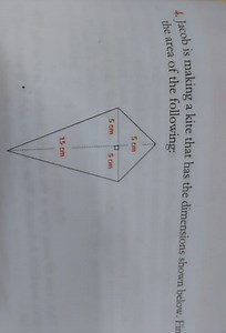 4. Jacob is making a kite that has the dimensions shown below. ... | Filo