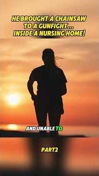 He actually brought a chainsaw to the nursing home!