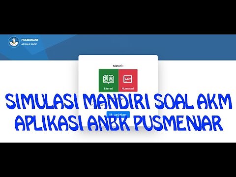Simulasi Mandiri Soal AKM (Literasi & Numerasi) Menggunakan Aplikasi ANBK Pusmenjar
