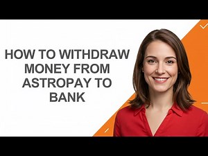 How To Withdraw Money From Astropay To Bank - AshleyHowTo