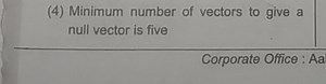 (4) Minimum number of vectors to give a null vector is five Co... | Filo