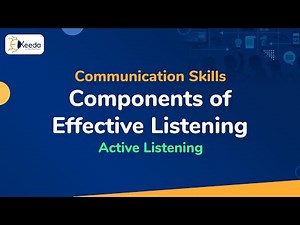 Components of Effective Listening - Active Listening - Communication Skills