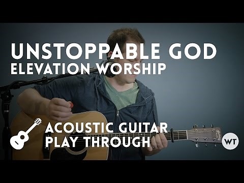 Unstoppable God - Elevation Worship - acoustic guitar play through with chords