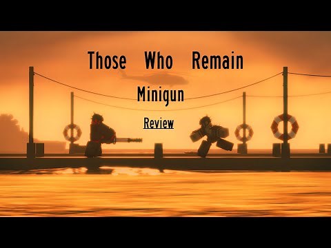 Those Who Remain || Minigun Review