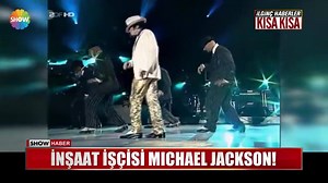 İnşaat işçisi mıchael jackson! | Show Ana Haber