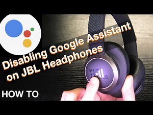 Disabling Google Assistant on JBL Headphones (how to)