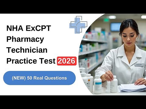 NHA ExCPT Pharmacy Technician Practice Test 2026 (NEW) 50 Real Questions & Answers