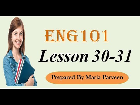 ENG101 Lecture 30, 31 ll ENG101 Short Lectures By VU Learning ll Prepared By Maria Parveen
