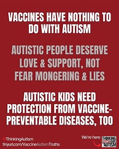 PSA: When we use our many many mountains of evidence in statements such as “there is NO evidence linking vaccines to autism” without adding “and fear of autism hurts autistics,” then we’re actually contributing to negative stereotypes about autism and autistic people. At TPGA: https://thinkingautismguide.com/2025/03/busting-anti-vaccine-myths-while.html [image: Animated graphic with a red background. Block text reads, "Vaccines have nothing to do with autism "Autistic people deserve love & suppo