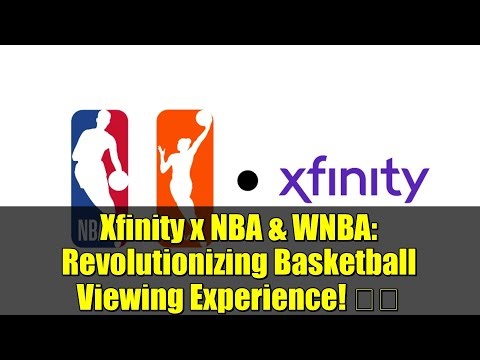 Xfinity x NBA & WNBA: Revolutionizing Basketball Viewing Experience! 🎥🏀