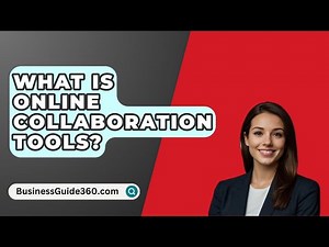 What Is Online Collaboration Tools? - BusinessGuide360.com