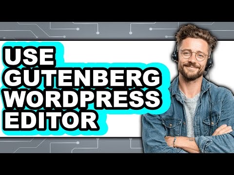 How to Use Gutenberg WordPress Editor 2025 - Easy Guide