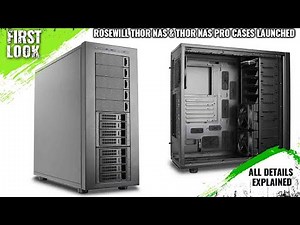 Rosewill THOR NAS & THOR NAS Pro Cases Launched For DIY NAS and NVR Builds - All Details Explained
