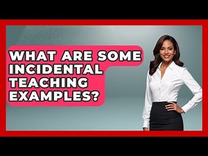 What Are Some Incidental Teaching Examples? - Special Education Learning