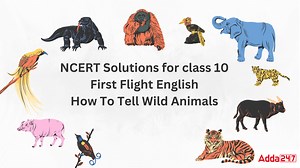 NCERT Solutions For Class 10 English First Flight Poetry Chapter 4 How to Tell Wild Animals -