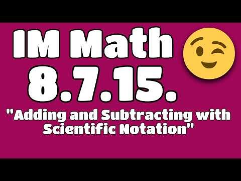 😉 8th Grade, Unit 7, Lesson 15 "Adding and Subtracting with Scientific Notation" Illustrative Math
