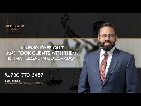 An employee quit and took clients with them. Is that legal in Colorado? - Volpe Law LLC