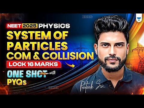 🔥 System of Particles | COM & Collision in One Shot | All Concepts + PYQs | NEET 2025 | Prateek Jain