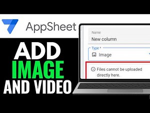 How to Add Image and Video in AppSheet 2025 (DETAILED GUIDE)