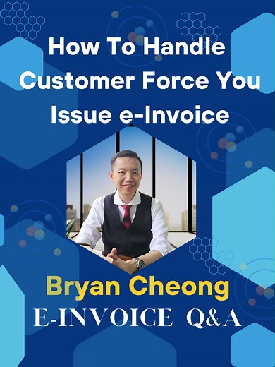 Handling Customer Force for e-Invoice in Malaysia - Solutions with Bryan Cheong