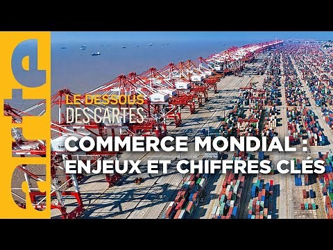 Commerce mondial : crises et fragmentations | Le dessous des cartes | ARTE