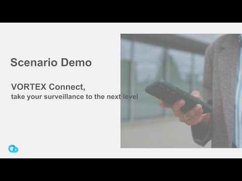 【Scenario Demo】VORTEX Connect, take your surveillance to the next level clean