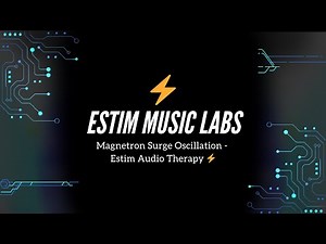 Magnetron Surge Oscillation Estim Audio Therapy