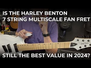 Is the Harley Benton Multiscale 7 String Still the Best Value in 2024?