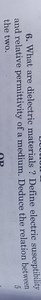 What are dielectric materials? Define electric susceptibility a... | Filo