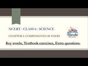 NCERT Class 6 Science Chapter-2 Components of Food Key words, Textbook exercises, Extra questions
