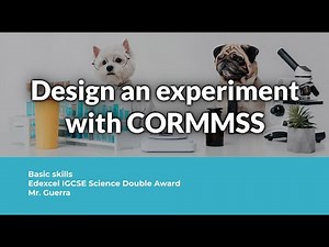 IGCSE Experiment Design with CORMMSS - Edexcel IGCSE Science Double Award - Biology