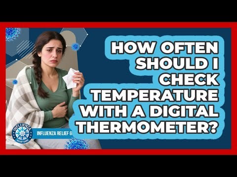 How Often Should I Check Temperature With A Digital Thermometer?