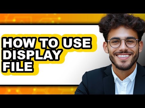 How to Use Display File - Step by Step