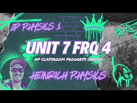 AP Physics 1: Unit 7 FRQ 4: AP CLASSROOM PROGRESS CHECK FRQ's