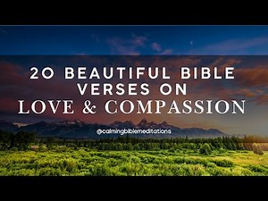 20 Beautiful Bible Verses About Love and Compassion | Encouraging Scriptures