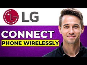 How to Connect Phone to LG tv Wirelessly 2025 (Full Guide)