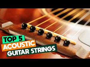Top-Rated Acoustic Guitar Strings for Every Playing Style (2025 Guide)