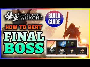 How to beat Black Myth Wukong FINAL BOSS - Essential Build Guide & Tips