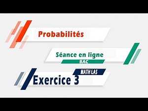 Probabilité EXERCICE 3 (rappel) BAC--- séance en ligne