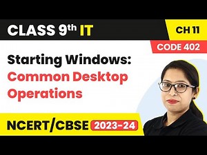 Starting Windows: Common Desktop Operations - Operating System |Class 9 Information Technology Ch 11