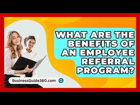 What Are The Benefits Of An Employee Referral Program? - BusinessGuide360.com