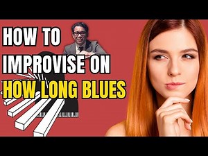 How to improvise on How Long Blues | Piano Tutorial by Eeco Rijken Rapp