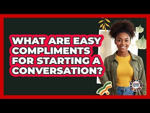 What Are Easy Compliments For Starting A Conversation?