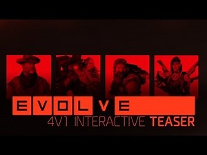 Evolve -- 4v1 Interactive Teaser