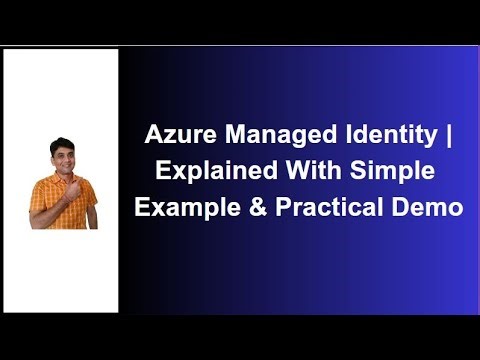 Azure Managed Identity | Concept Explained With Simple Example And Practical Demo