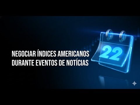 Negociar Índices Americanos Durante Eventos de Notícias